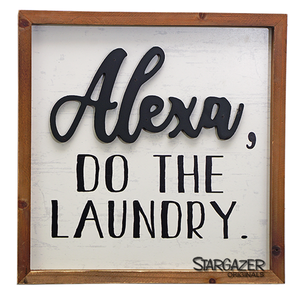 Alexa do the laundry - sign – Tiger Lilies - Home Decor, Gifts and More